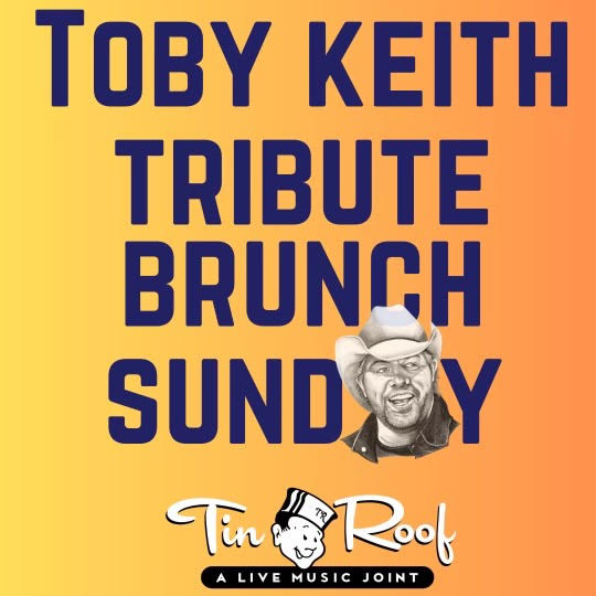 Toby Keith Tribute Brunch at Tin Roof | Best of Local